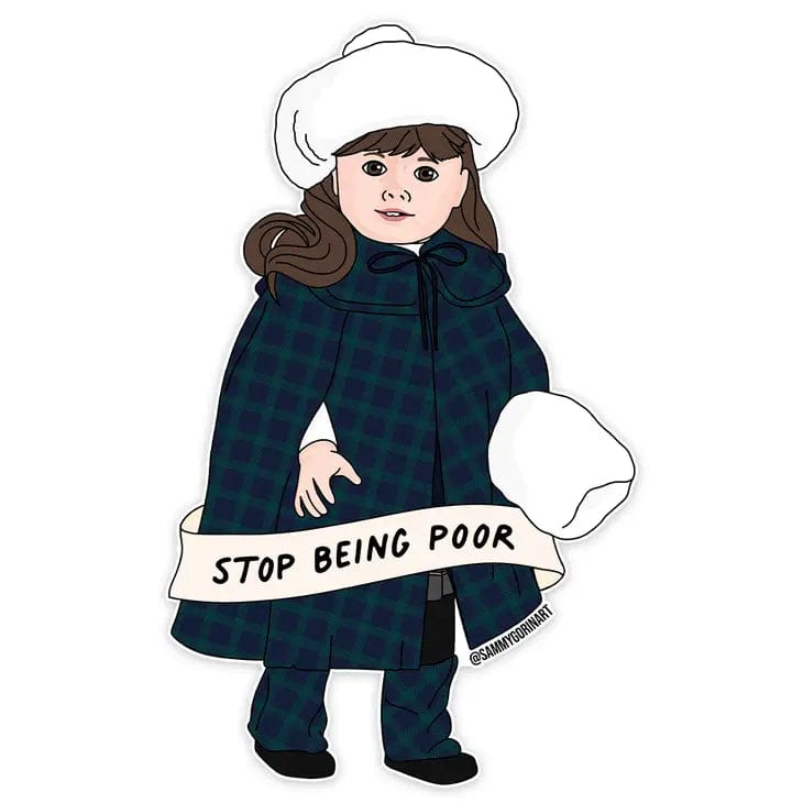 Samantha, American Girl Doll, Stop Being Poor Sticker – Paper Luxe